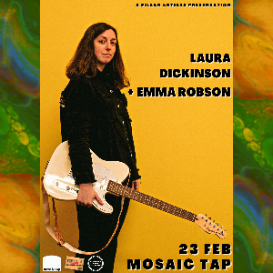 See Tickets - LAURA DICKINSON + EMMA ROBSON AT MOSAIC TAP Tickets and Dates