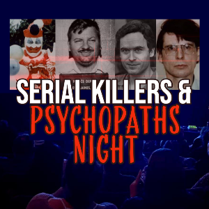 See Tickets - SERIAL KILLERS & PSYCHOPATHS NIGHT Tickets and Dates
