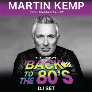 See Tickets - Martin Kemp Ultimate Back To The Eighties DJ Set Tickets ...