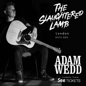 ADAM WEDD - LONDON - THE SLAUGHTERED LAMB Tickets and Dates