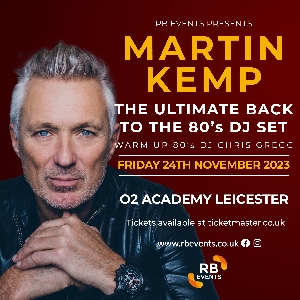 See Tickets - MARTIN KEMP'S BACK TO THE 80S DJ SET, O2 LEICESTER ...