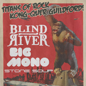 See Tickets - BLIND RIVER, BIG MONO & STONE SOUP Tickets and Dates