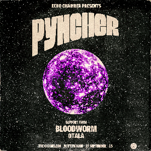 See Tickets - ECHO CHAMBER PRESENTS: PYNCHER + BLOODWORM + OTALA ...