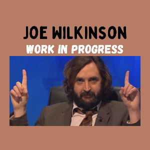 Joe Wilkinson - Work in Progress Tickets and Dates
