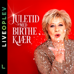 JULETID MED BIRTHE KJÆR Billetter og datoer