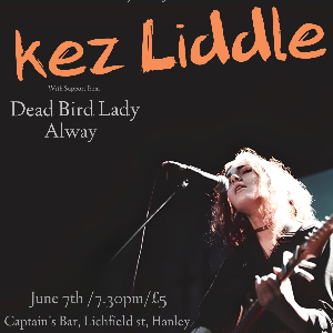Kez Liddle + Dead Bird Lady + Alway Tickets | Friday, 07 Jun 2024 at 7: ...
