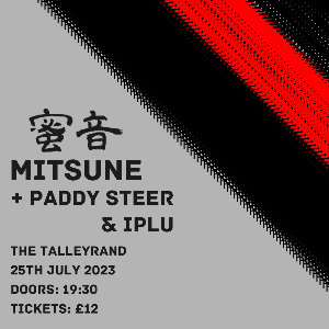 See Tickets - MITSUNE + PADDY STEER + IPLU Tickets and Dates