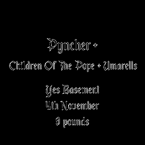 See Tickets - PYNCHER + CHILDREN OF THE POPE + UMARELLES Tickets and Dates