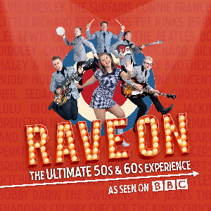 See Tickets - RAVE ON- THE ULTIMATE 50S AND 60S EXPERIENCE Tickets and ...