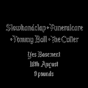 See Tickets - SLOWHANDCLAP + FUNERALCARE + TOMMY BALL Tickets and Dates