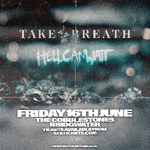See Tickets - TAKE BREATH X HELL CAN WAIT Tickets and Dates