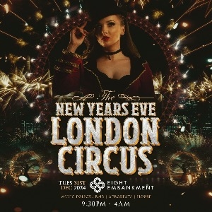 See Tickets - THE NYE LONDON CIRCUS @ EIGHT EMBANKMENT Tickets and Dates