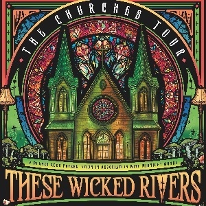 See Tickets - THESE WICKED RIVERS - THE CHURCHES TOUR Tickets and Dates