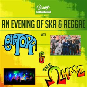 An Evening Of Ska & Reggae w/ BigTopp + The Ohmz Tickets and Dates