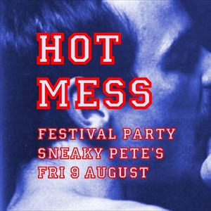 See Tickets - HOT MESS Festival Party Tickets and Dates