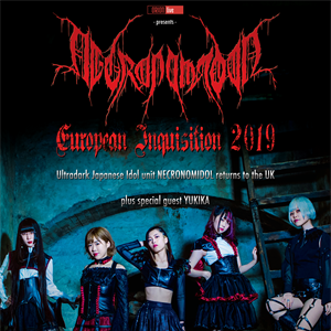 See Tickets - NECRONOMIDOL European Inquisition 2019 Tickets and Dates