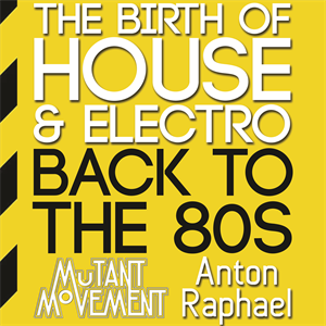 See Tickets - The Birth Of House & Electro: Back To The 80s Tickets and ...