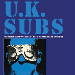 See Tickets - UK Subs Another Kind Of Blues" 40th Anniversary Tickets ...