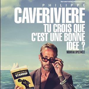 Spectacle Philippe Caveriviere 2026 & 2027 : Billet & place | See ...