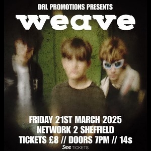 See Tickets - WEAVE HEADLINER NETWORK 2 SHEFFIELD Tickets and Dates